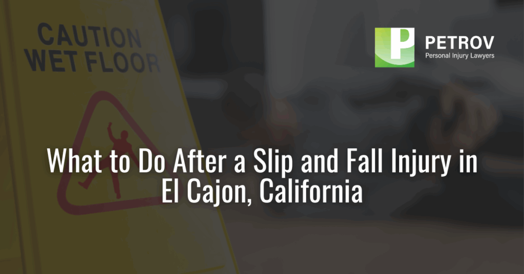 What to Do After a Slip and Fall Injury in El Cajon, California ...